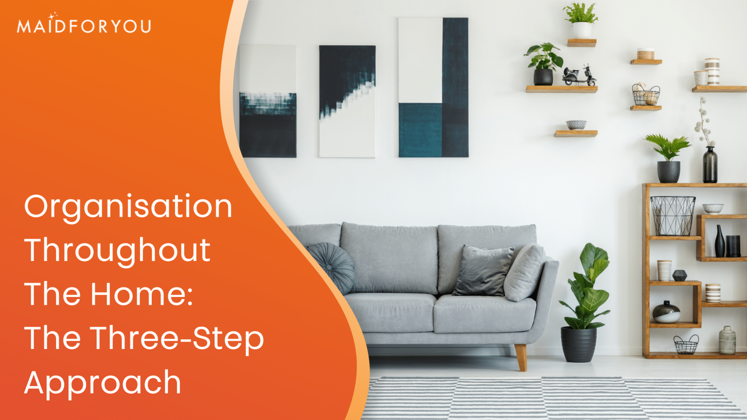 3-Step Approach to Organize Your Home | MaidForYou