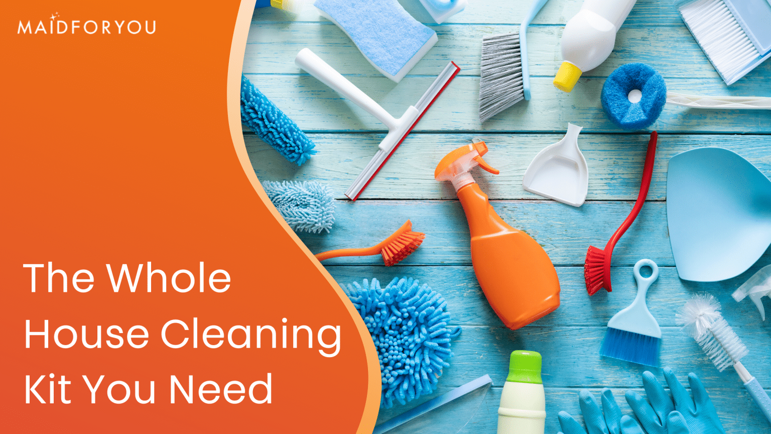 The Whole House Cleaning Kit You Need | MaidForYou