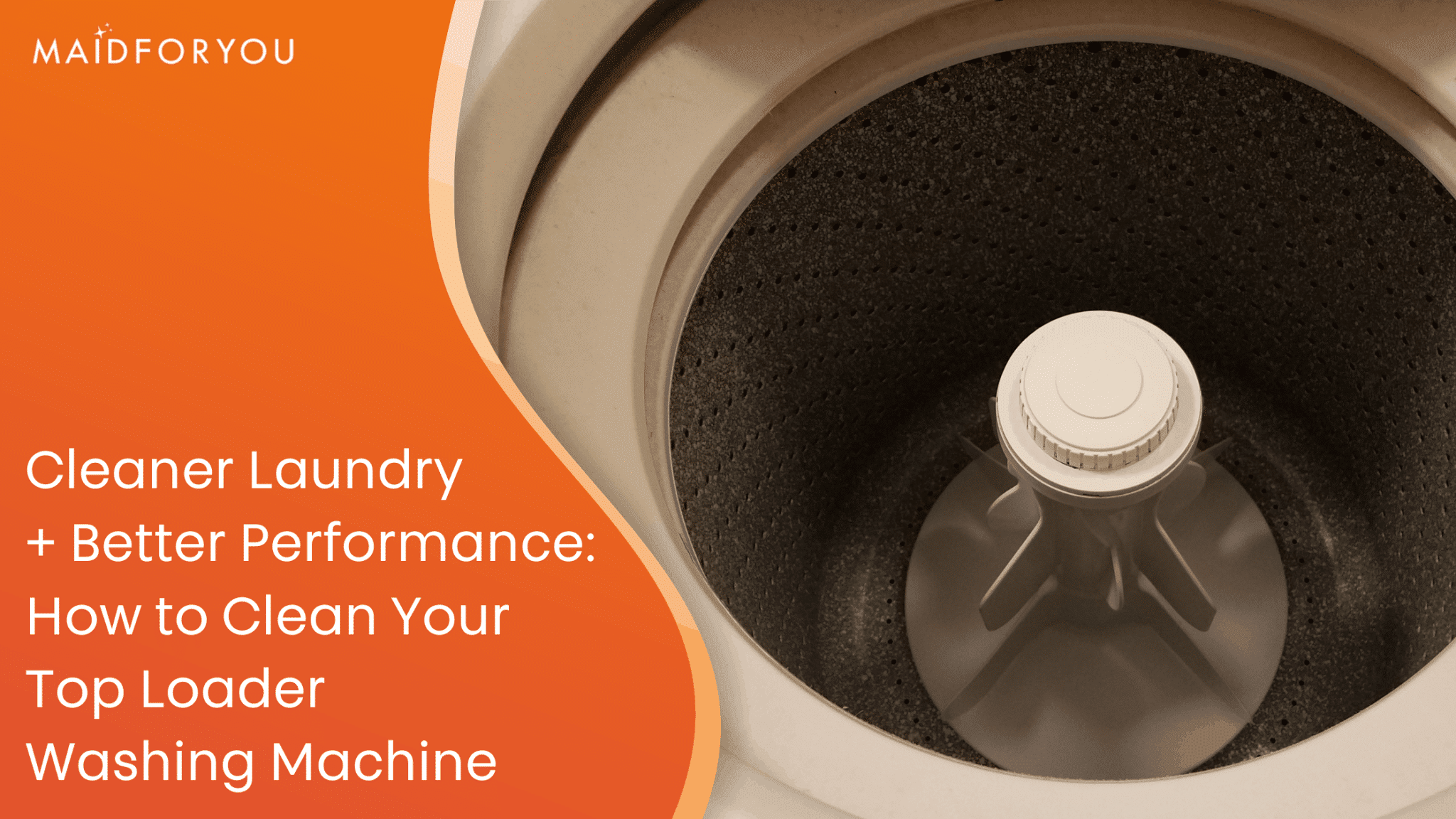 How To Clean A Top Loader Washing Machine | MaidForYou