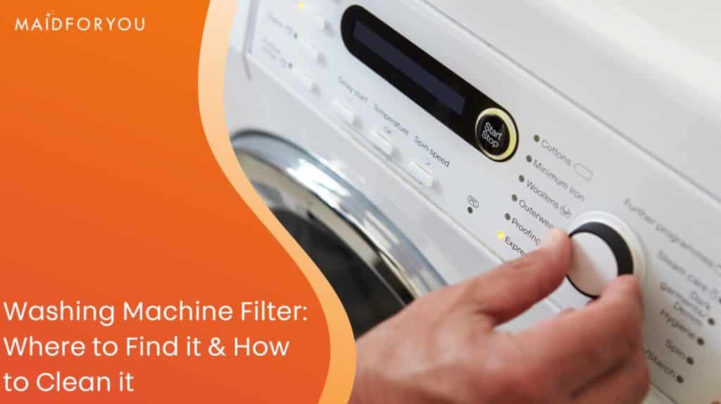 How To Clean Your Washing Machine Filter | MaidForYou