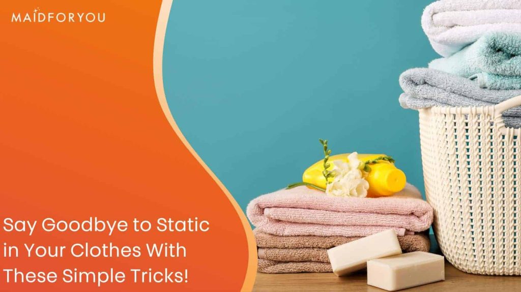 Get Rid Of Static In Clothes With These Simple Tricks! | MaidForYou